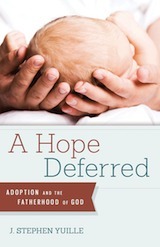 A Hope Deferred: Adoption and the Fatherhood of God by J. Stephen ...