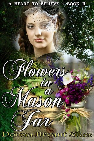 Flowers In A Mason Jar by Donna Bryant Sikes | Goodreads