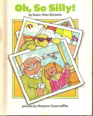 Oh, So Silly! by Susan Alton Schmeltz | Goodreads