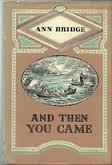 And Then You Came by Ann Bridge | Goodreads