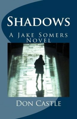"Shadows: A Jake Somers Novel" by Don Castle | Goodreads