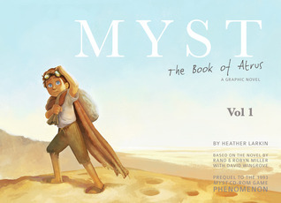 Myst: The Book of Atrus - A Graphic Novel by Heather Larkin | Goodreads