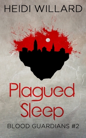 Plagued Sleep (Blood Guardians, #2) by Heidi Willard | Goodreads