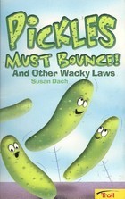 Pickles Must Bounce! And Other Wacky Laws by Susan Dach | Goodreads