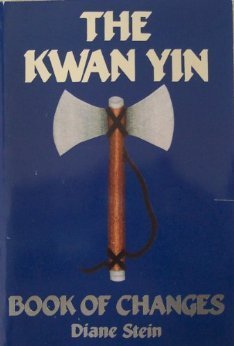 The Kwan Yin Book of Changes by Diane Stein | Goodreads