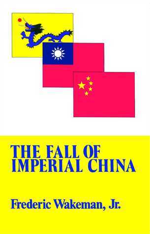 The Fall of Imperial China by Frederic E. Wakeman Jr. | Goodreads