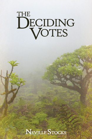 The Deciding Votes by Neville Stocks | Goodreads