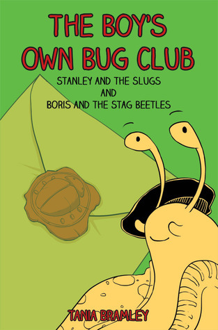 The Boys' own Bug Club: Stanley and The Slugs by Tania Bramley | Goodreads