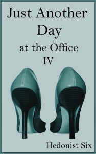 Just Another Day at the Office (#4) by Hedonist Six | Goodreads
