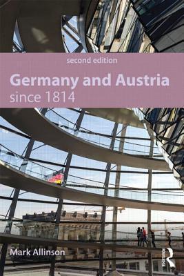 Germany and Austria since 1814 by Mark Allinson | Goodreads