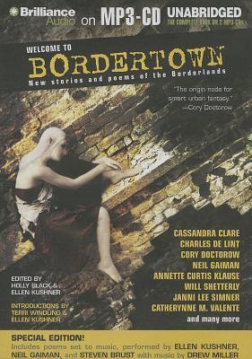 Welcome to Bordertown: Special Edition: New Stories and Poems of the ...