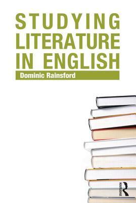 Studying Literature in English: An Introduction by Dominic Rainsford ...