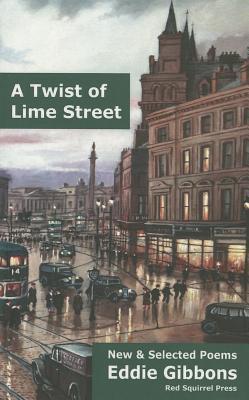 Twist of Lime Street: Selected Poems by Eddie Gibbons | Goodreads