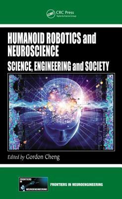 Humanoid Robotics and Neuroscience: Science, Engineering and Society by ...