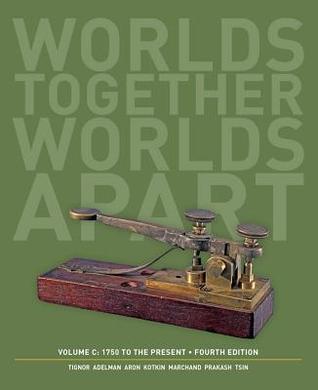 Worlds Together, Worlds Apart: A History of the World: 1750 to the ...