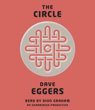 The Circle by Dave Eggers | Goodreads