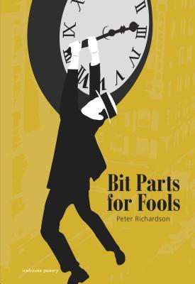 Bit Parts for Fools by Peter Richardson | Goodreads