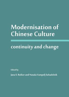 Modernisation of Chinese Culture: Continuity and Change by Jana S ...