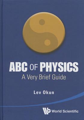 ABC OF PHYSICS: A VERY BRIEF GUIDE by Lev B. Okun | Goodreads