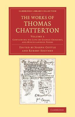 The Works of Thomas Chatterton (Cambridge Library Collection - Literary ...
