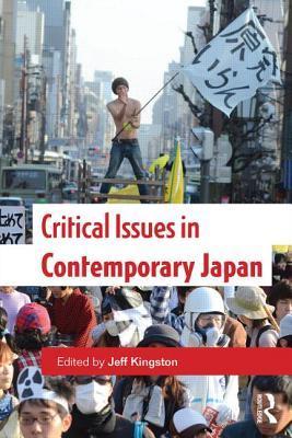 Critical Issues in Contemporary Japan by Jeff Kingston | Goodreads