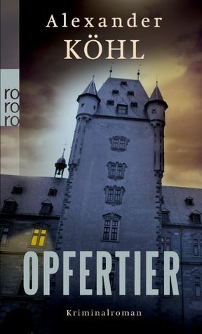 Opfertier by Alexander Köhl | Goodreads