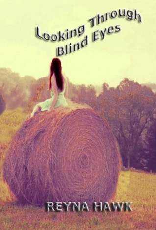Looking Through Blind Eyes (Valentine/Petrilo #1) by Reyna Hawk | Goodreads