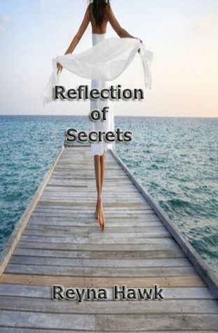 Reflection of Secrets (Valentine/Petrilo #2) by Reyna Hawk | Goodreads