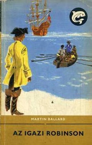 Az igazi Robinson by Martin Ballard | Goodreads