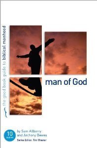 Man of God (Good Book Guide) by Anthony Bewes Sam Allberry | Goodreads