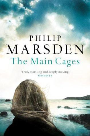 The Main Cages by Philip Marsden | Goodreads