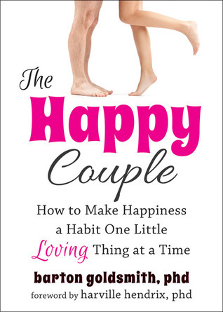 The Happy Couple: How to Make Happiness a Habit One Little Loving Thing ...