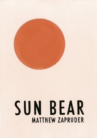 Sun Bear by Matthew Zapruder | Goodreads