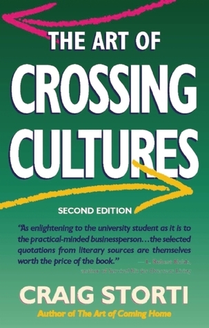 The Art of Crossing Cultures, 2nd Edition by Craig Storti | Goodreads