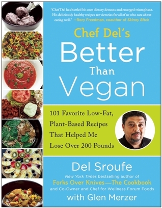 Better Than Vegan: 101 Favorite Low-Fat, Plant-Based Recipes That ...