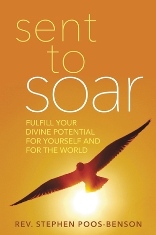 Sent to Soar: Fulfilling Your Divine Potential for Yourself and for the ...