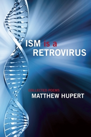Ism Is A Retrovirus by Matthew Hupert | Goodreads