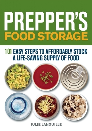 Prepper's Food Storage: 101 Easy Steps to Affordably Stock a Life ...