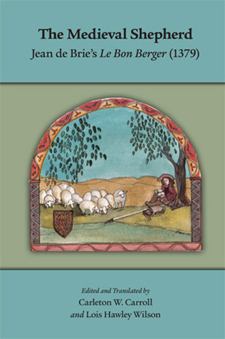The Medieval Shepherd: Jean de Brie's "Le Bon Berger" (1379) (Volume ...