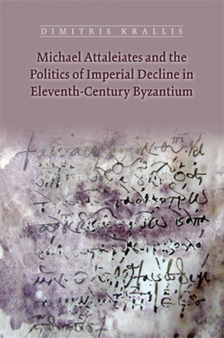 Michael Attaleiates and the Politics of Imperial Decline in ...