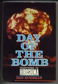 Day of the Bomb: Countdown to Hiroshima by Dan Kurzman | Goodreads