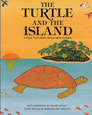 The Turtle and the Island: A Folktale from Papua New Guinea by Barbara ...