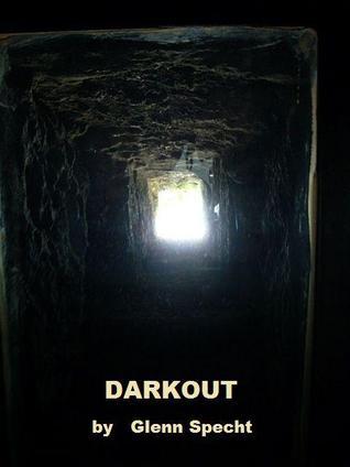 Darkout by Glenn Specht | Goodreads