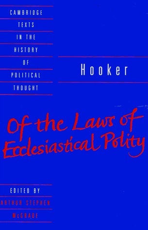 Of the Laws of Ecclesiastical Polity by Richard Hooker | Goodreads