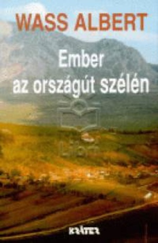 Ember az országút szélén by Albert Wass | Goodreads