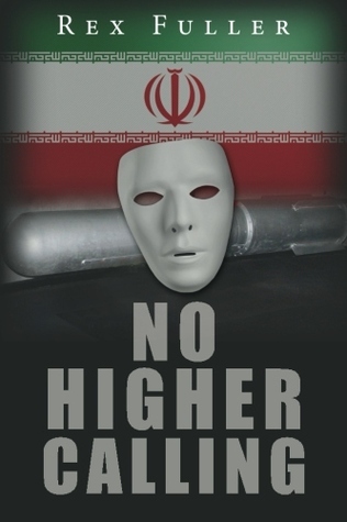 No Higher Calling by Rex Fuller | Goodreads
