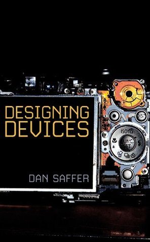 Designing Devices by Dan Saffer | Goodreads