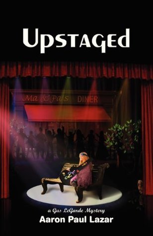 Upstaged (LeGarde Mystery #2) by Aaron Paul Lazar | Goodreads