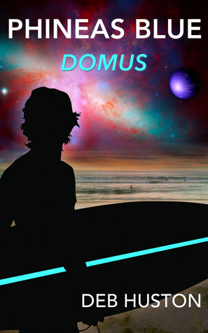 Domus (Phineas Blue, #2) by Deb Huston | Goodreads