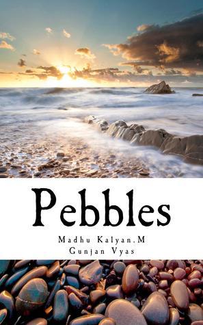Pebbles by Madhu Kalyan Mattaparthi | Goodreads